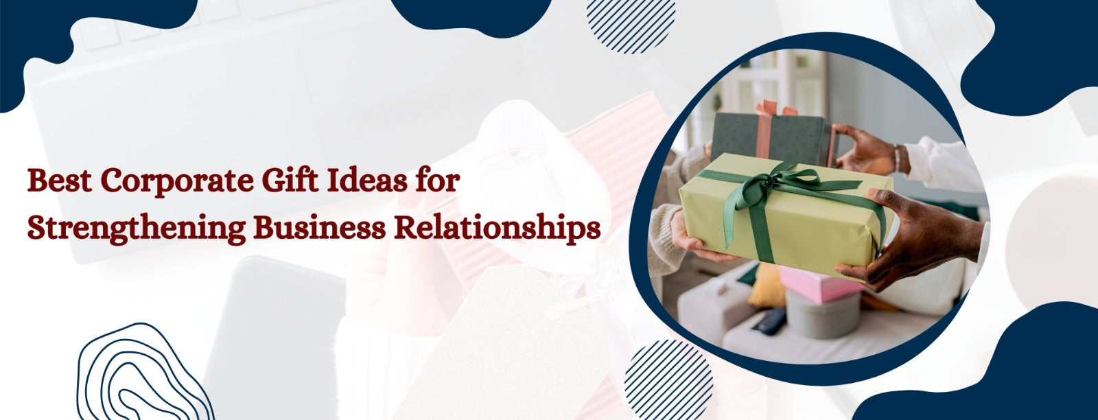 Best Corporate Gift Ideas for Strengthening Business Relationships