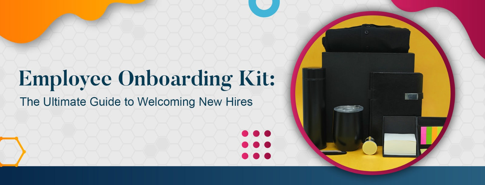 Employee Onboarding Kit: The Ultimate Guide to Welcoming New Hires